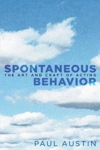 SPONTANEOUS BEHAVIOR: THE Art and Craft of Acting by Austin, Paul EUR ...