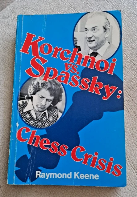 KORCHNOI VS SPASSKY: Chess Crisis - Raymond Keene £7.86 - PicClick UK