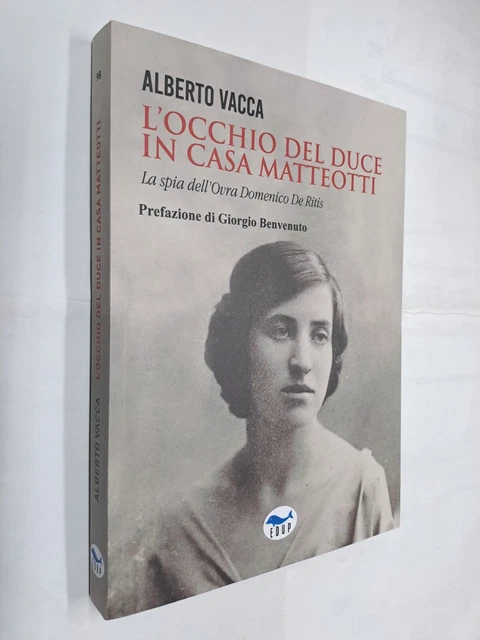 L'OCCHIO DEL DUCE In Casa Matteotti Spia De Ritis - Alberto Vacca ...