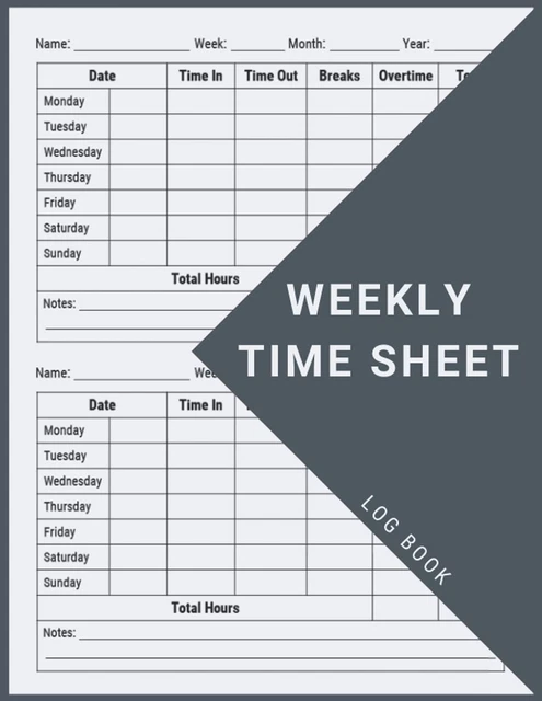 WEEKLY TIME SHEET Log Book: Work Hours Log Including Overtime | Time ...