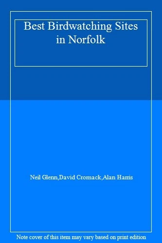BEST BIRDWATCHING SITES in Norfolk-Neil Glenn,David Cromack,Alan Harris ...