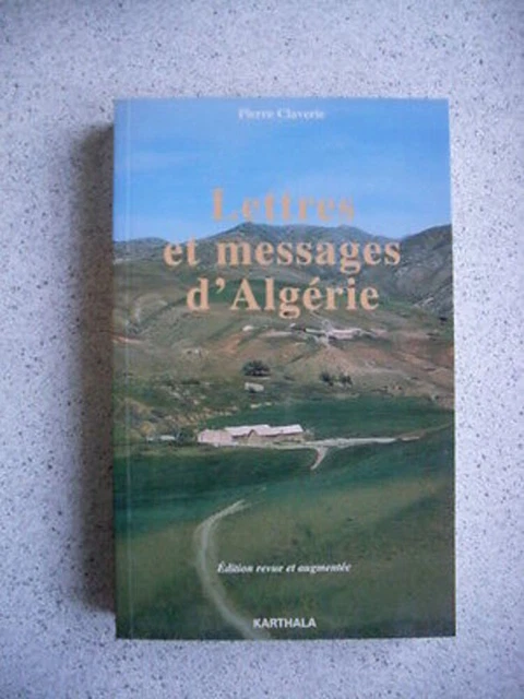 PIERRE CLAVERIE LETTRES et messages d'Algérie - édition revue et ...