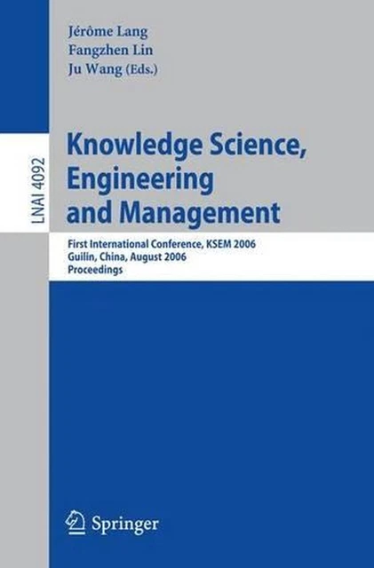 KNOWLEDGE SCIENCE, ENGINEERING and Management: First International ...