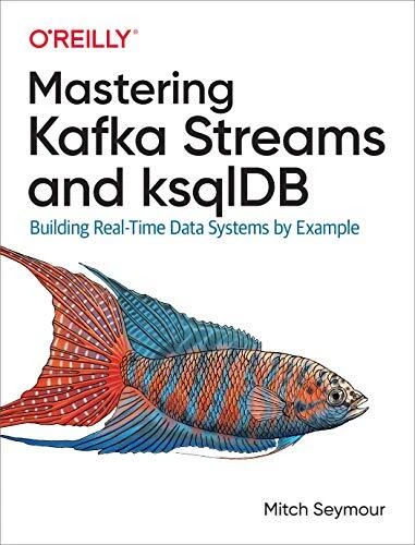 MASTERING KAFKA STREAMS and ksqlDB: Building ..., Mitch EUR 43,27 ... MASTERING KAFKA STREAMS and ksqlDB: Building ..., Mitch EUR 43,27 ...