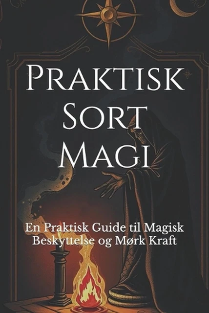 PRAKTISK SORT MAGI: En Praktisk Guide til Magisk Beskyttelse og M?rk Kraft by Am EUR 22,51 ...