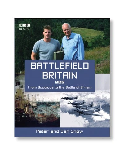 BATTLEFIELD BRITAIN: FROM Boudicca to the Battle of Britain - Snow, Dan ...