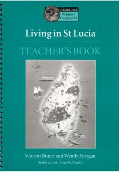 VINCENT-BUNCE-WENDY-MORGAN-TONY-MCALEAVY : LIVING in St Lucia. Teachers ...