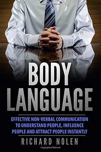 BODY LANGUAGE: EFFECTIVE Non-verbal Communication to Understand People ...