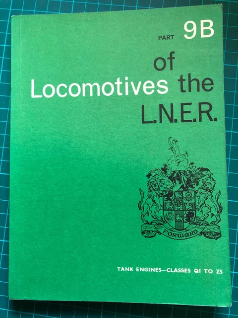 LOCOMOTIVES OF THE LNER Part 9B Tank Engines Classes Q1 to Z5 PB 1977 ...