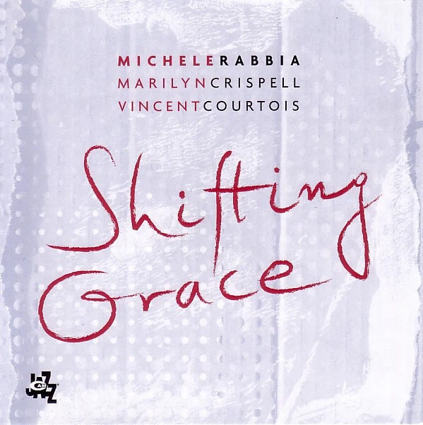 SHIFTING GRACE, VINCENT Courtois, Marilyn Crispell, Michele Rabbia EUR ...