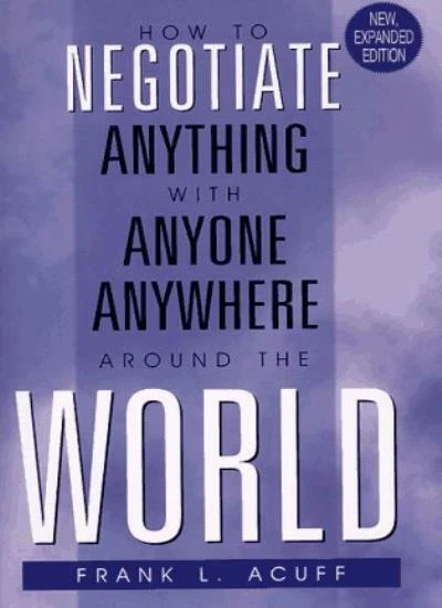 HOW TO NEGOTIATE Anything, with Anyone, Anywhere Around the World,Frank ...