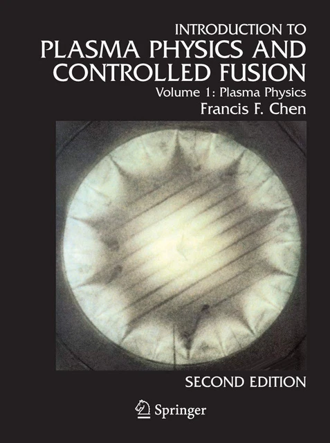 INTRODUCTION TO PLASMA physics and controlled fusion. Volume 1, Plasma ...
