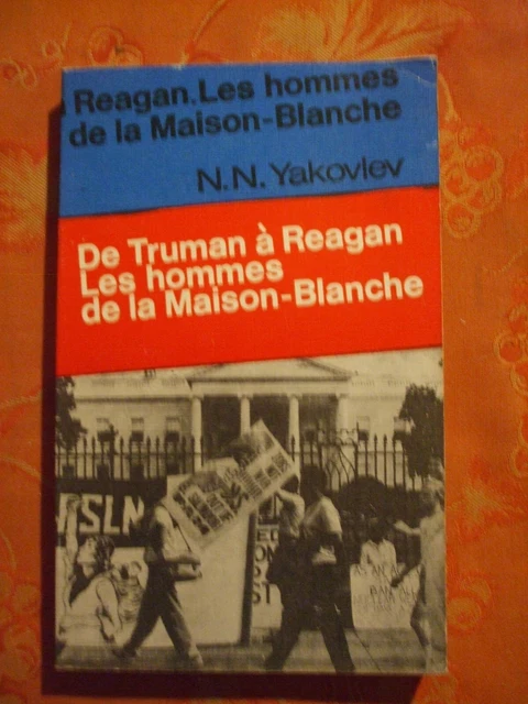 N.N.YAKOVLEV DE TRUMAN à Reagan les hommes de la maison blanche1986 ...