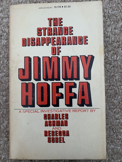 THE STRANGE DISAPPEARANCE OF JIMMY HOFFA - Charles Ashman / Rebecca ...
