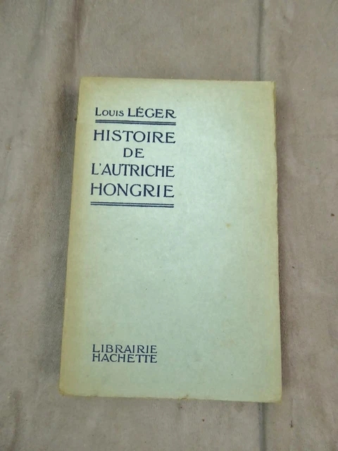 HISTOIRE DE L'AUTRICHE-HONGRIE. Par Louis Leger. 1920. EUR 15,00 ...