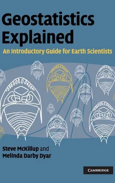 GEOSTATISTICS EXPLAINED: AN Introductory Guide for Earth Scientists by ...