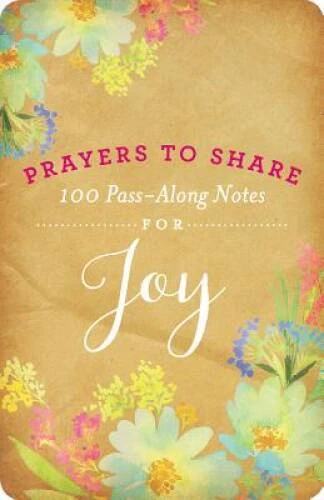 PRAYERS TO SHARE Joy: 100 Pass Along Notes - Paperback - ACCEPTABLE $3. ...