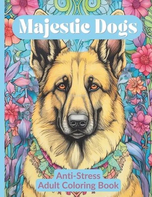 MAJESTIC DOGS ANTI-STRESS Adult Coloring Book: Big Breeds: Calming and ...