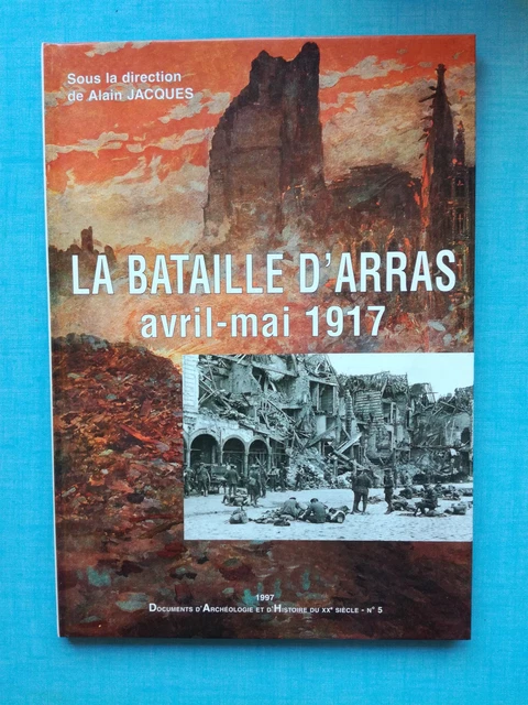 LA BATAILLE D'ARRAS avril-mai 1917 - Alain Jacques - WW1 1ère Guerre ...