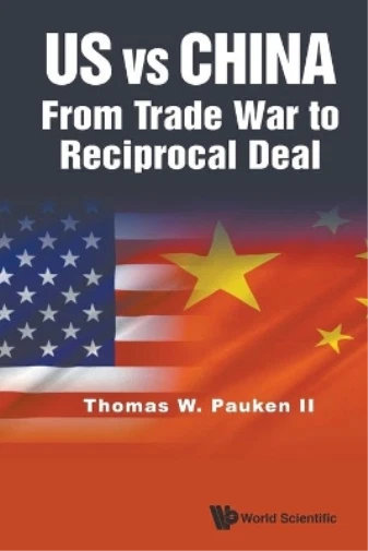 THOMAS WEIR PAUKEN Ii Us Vs China: From Trade War To Reciprocal Deal ...