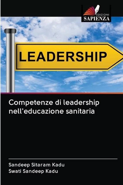 COMPETENZE DI LEADERSHIP nell'educazione sanitaria by Sandeep Sitaram Kadu (Ital EUR 58,58 ...