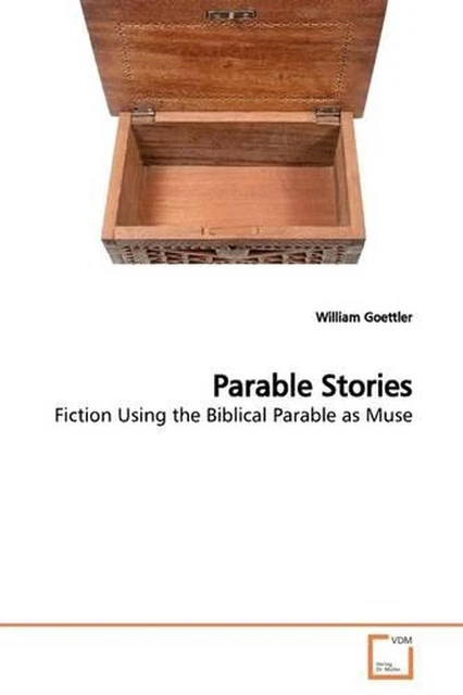 PARABLE STORIES: FICTION Using the Biblical Parable as Muse by William ...