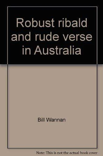 ROBUST RIBALD AND rude verse in Australia By Bill Wannan $35.43 ...