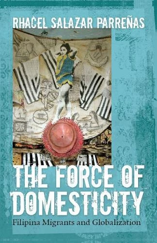 RHACEL SALAZAR PARRENAS The Force of Domesticity (Poche) Nation of ...