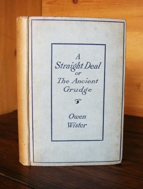 A STRAIGHT DEAL Or The Ancient Grudge (Signed) by Owen Wister (1920 ...