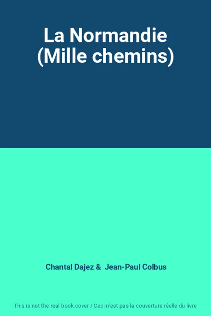 LA NORMANDIE (MILLE chemins) de Chantal Dajez et Jean-Paul Colbus EUR ...