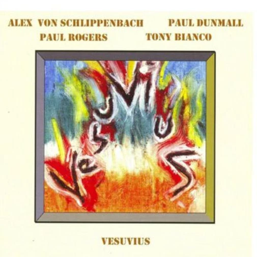 ALEX VON SCHLIPPENBACH/PAUL Dunmall/Paul Rogers/Tony Bianco Vesuvius ...