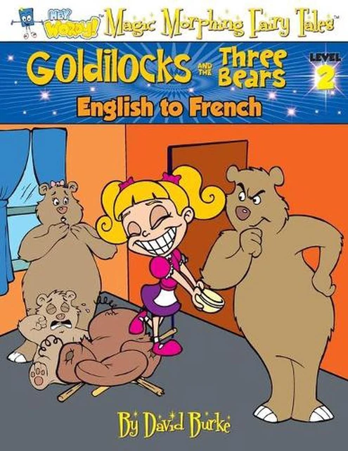 GOLDILOCKS AND THE Three Bears: English to French, Level 2 by David L ...