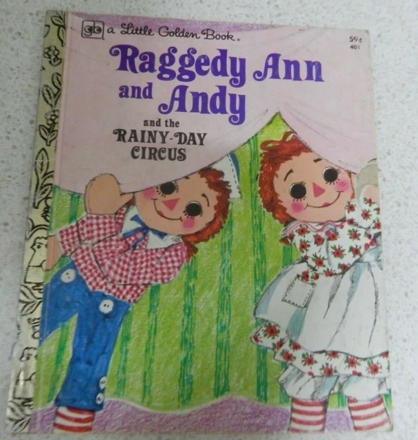 A LITTLE GOLDEN Book - RAGGEDY ANN AND ANDY AND THE RAINY-DAY CIRCUS H ...