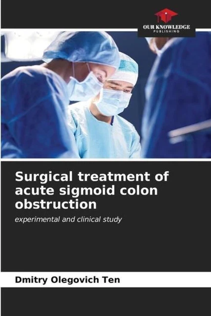 SURGICAL TREATMENT OF acute sigmoid colon obstruction Dmitry Olegovich ...