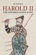 HAROLD II: THE Doomed Saxon King: The Last Saxon King - Rex, Peter £12. ...
