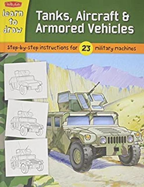 LEARN TO DRAW Tanks, Aircraft and Armored Vehicles : Learn to Dra $13. ...