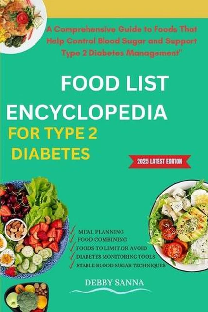 FOOD LIST ENCYCLOPEDIA for Type 2 Diabetes: "A Comprehensive Guide to ...