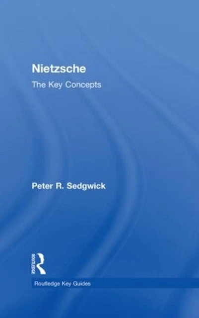 LIVRE RIGIDE NIETZSCHE: The Key Concepts par Peter R. Sedgwick (anglais ...