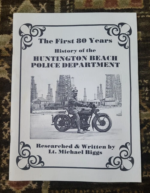 HUNTINGTON BEACH POLICE Department First 80 Years History Book Lt ...
