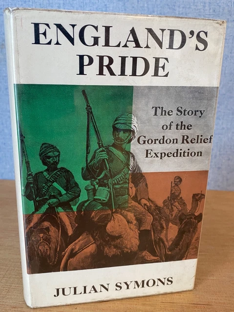 ENGLAND'S PRIDE: STORY of the Gordon Relief Expedition by Julian Symons ...