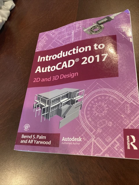 INTRODUCTION TO AUTOCAD 2017: 2D and 3D Design, Palm, Yarwood ...
