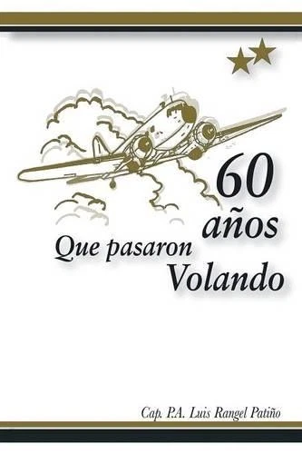 CAP LUIS RANGEL Patiño 60 años que pasaron volando (Poche) EUR 41,34 ...