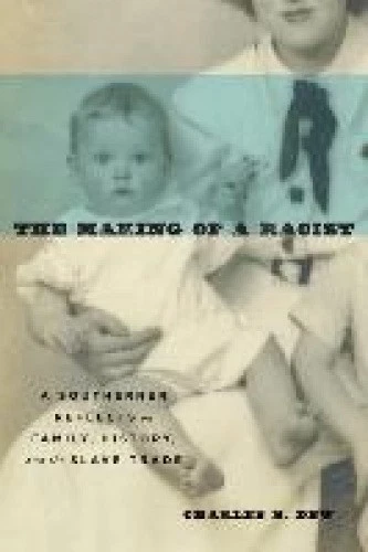 THE MAKING OF a Racist: A Southerner Reflects on Family, History, and ...