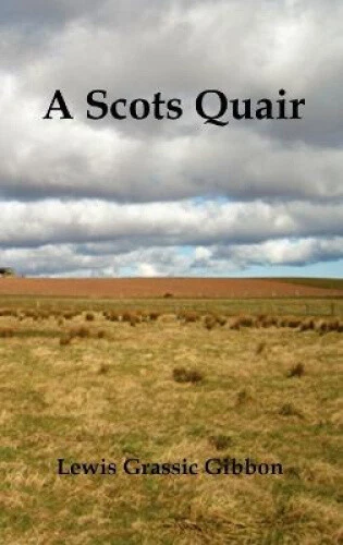A SCOTS QUAIR, (Sunset Song, Cloud Howe, Grey Granite), Glossary of ...