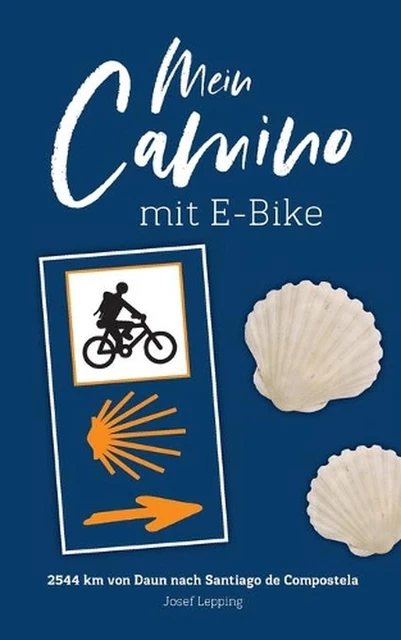 MEIN CAMINO MIT E-Bike: von Daun nach Santiago by Josef Lepping (German ...