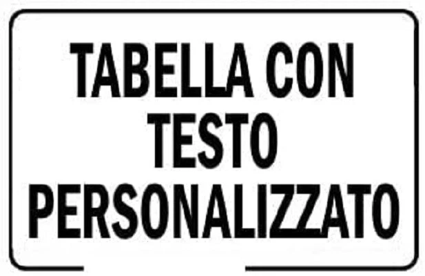 CARTELLO SEGNALETICO - Tabella con testo personalizzato - segnaletica ...