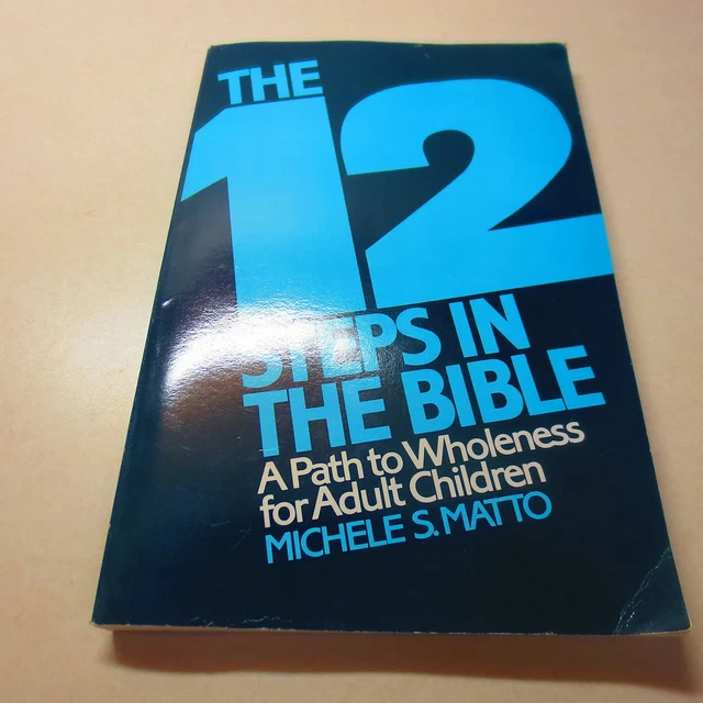 THE TWELVE STEPS in the Bible: A Path to Wholeness for Adult Children ...