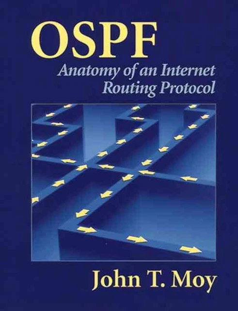 OSPF: ANATOMY OF an Internet Routing Protocol by John Moy (English ...