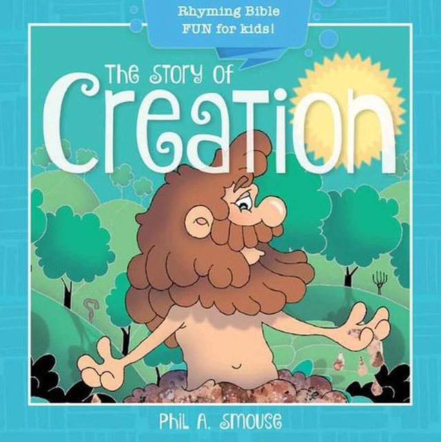 THE STORY OF Creation: Rhyming Bible Fun for Kids! by Phil A. Smouse ...
