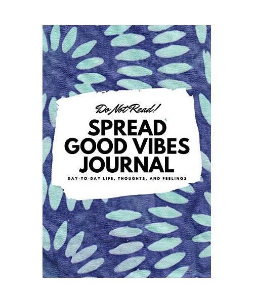 DO NOT READ! Spread Good Vibes Journal (6x9 Softcover Lined Journal ...